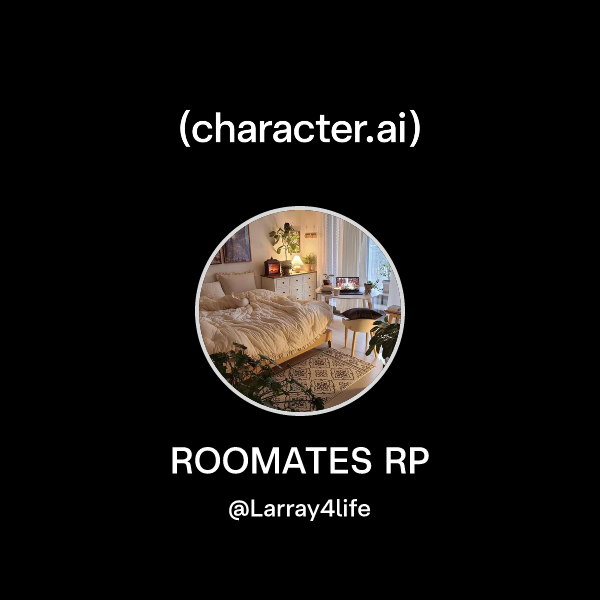 Chat with ROOMATES RP | character.ai | Personalized AI for every moment ...