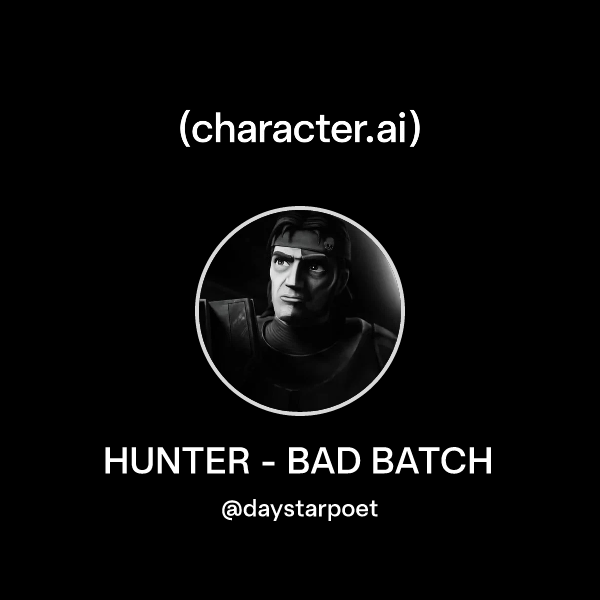 Chat with HUNTER - BAD BATCH | character.ai | AI Chat, Reimagined–Your ...