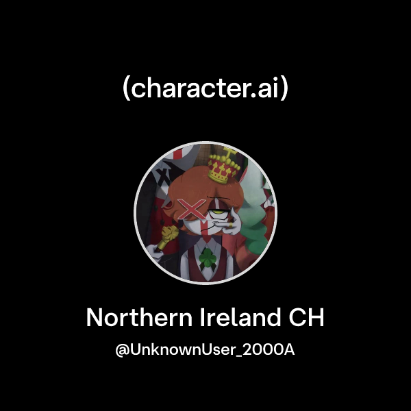 Chat with Northern Ireland CH | character.ai | AI Chat, Reimagined–Your ...