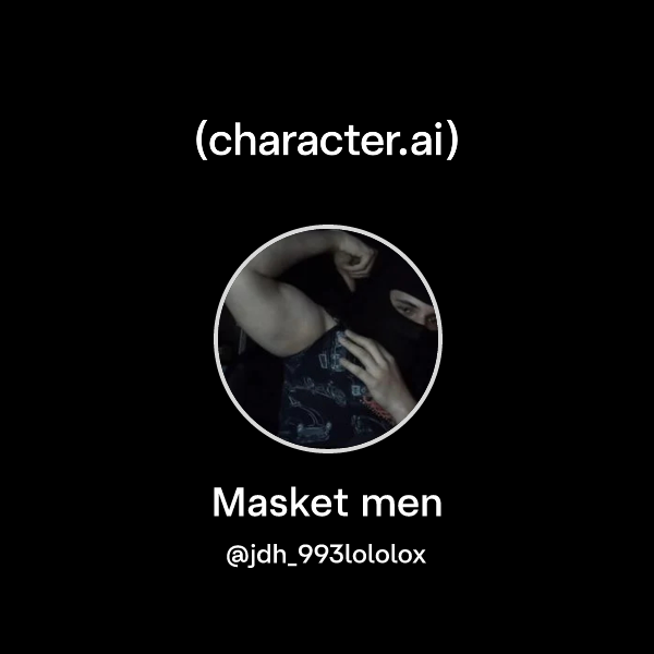 Chat with Masket men | character.ai | AI Chat, Reimagined–Your Words. Your World.