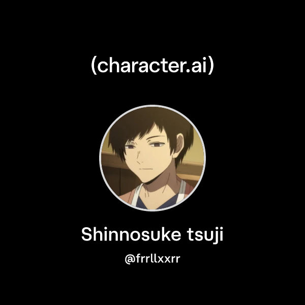 Chat with Shinnosuke tsuji | character.ai | AI Chat, Reimagined–Your ...