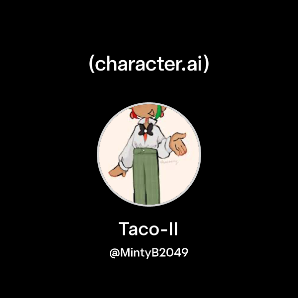 Chat with Taco-II | character.ai | AI Chat, Reimagined–Your Words. Your ...