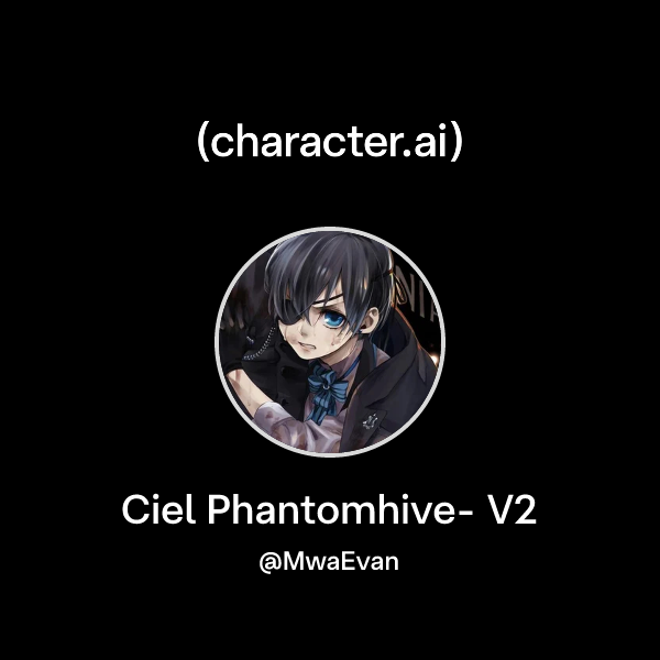 Chat with Ciel Phantomhive- V2 | character.ai | AI Chat, Reimagined ...