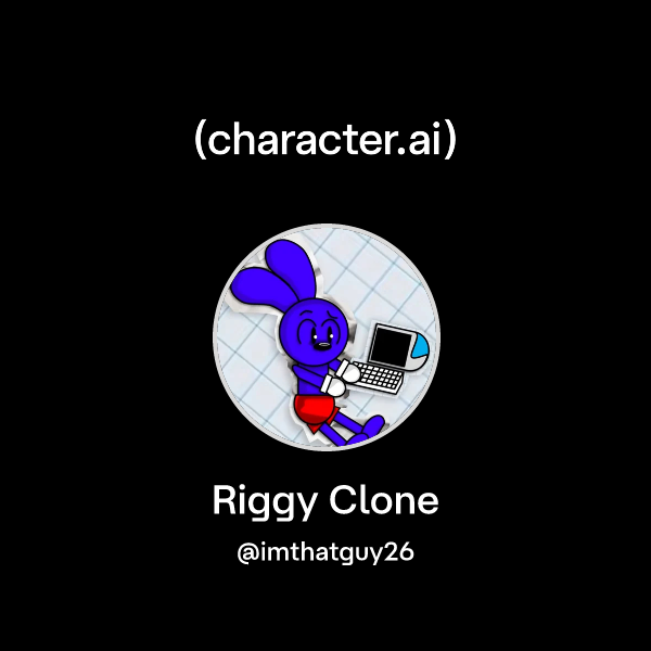 Chat with Riggy Clone | character.ai | Personalized AI for every moment ...