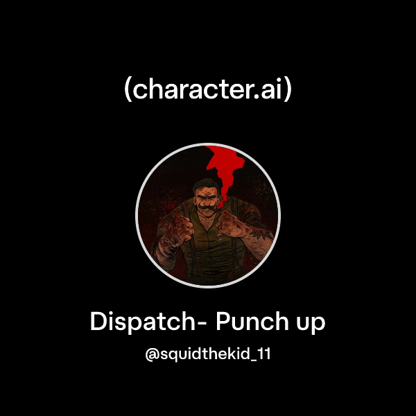 Chat with Dispatch- Punch up | character.ai | AI Chat, Reimagined–Your ...