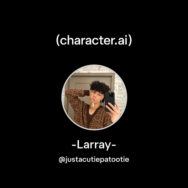 Chat with -Larray- | character.ai | AI Chat, Reimagined–Your Words ...