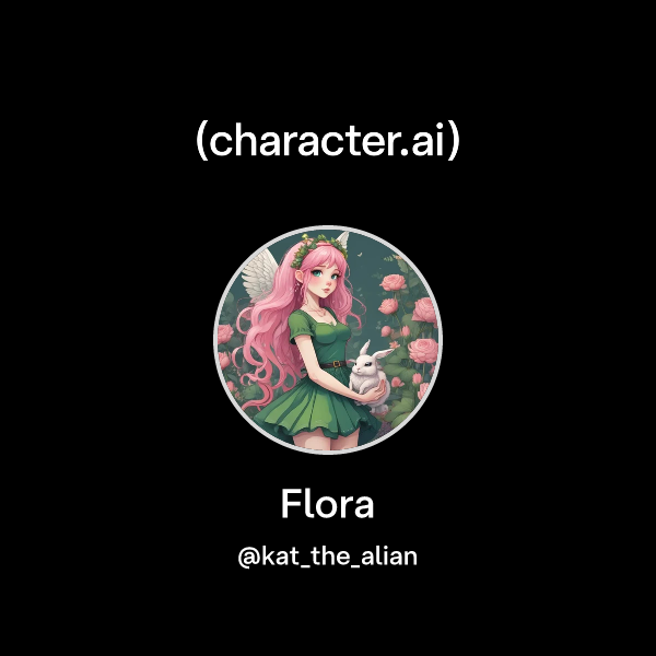 Chat with Flora | character.ai | Personalized AI for every moment of your day