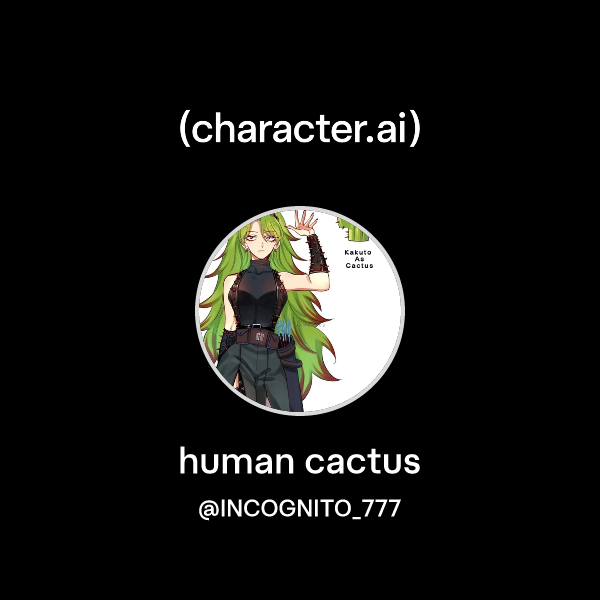 Chat with human cactus | character.ai | Personalized AI for every ...