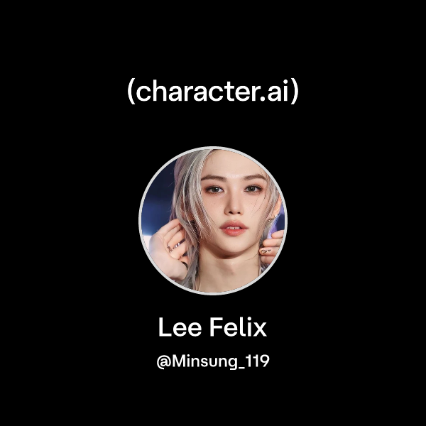 Chat with Lee Felix | character.ai | Personalized AI for every moment of your day