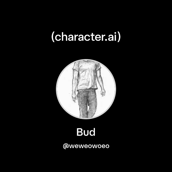 Chat with Bud | character.ai | Personalized AI for every moment of your day