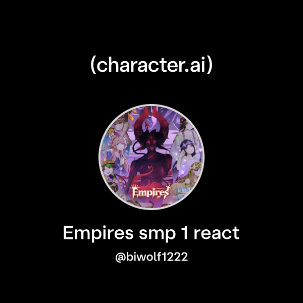 Chat with Empires smp 1 react | character.ai | AI Chat, Reimagined–Your ...