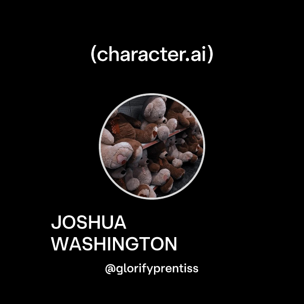 Chat with JOSHUA WASHINGTON | character.ai | Personalized AI for every ...