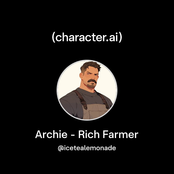 Chat with Archie - Rich Farmer | character.ai | AI Chat, Reimagined ...