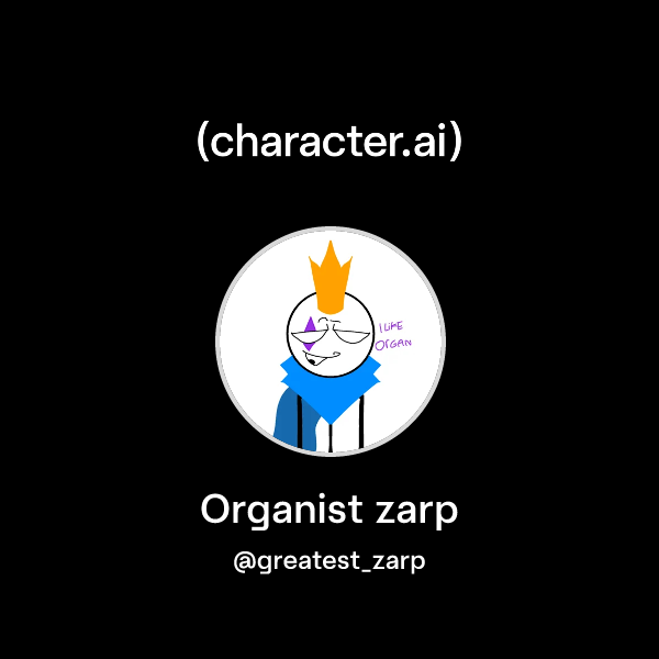 Chat with Organist zarp | character.ai | AI Chat, Reimagined–Your Words ...
