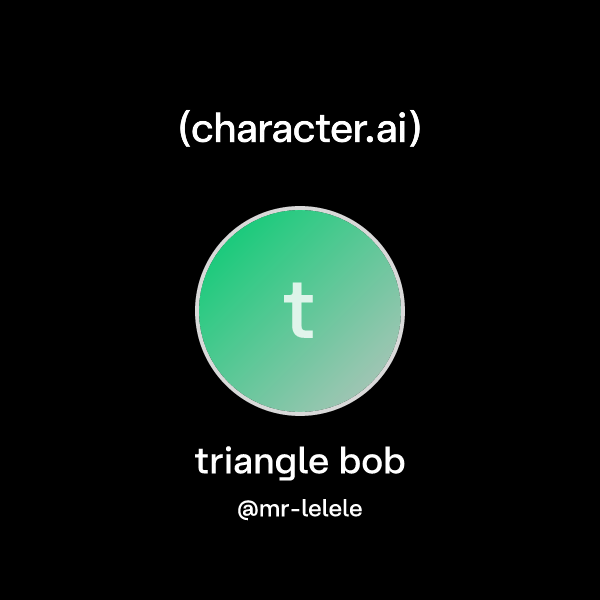 Chat with triangle bob | character.ai | AI Chat, Reimagined–Your Words ...