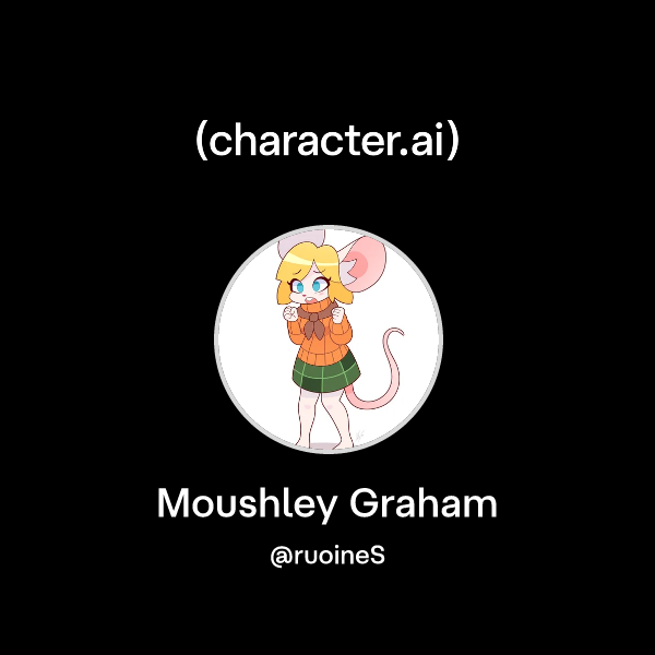 Chat with Moushley Graham | character.ai | Personalized AI for every ...