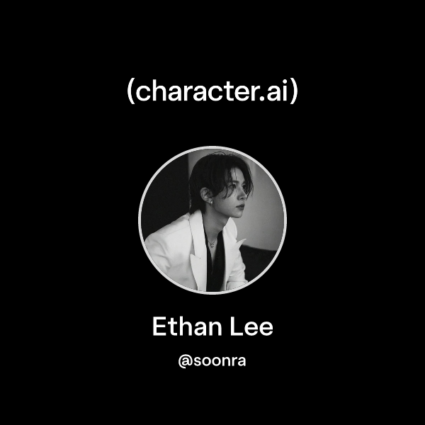 Chat with Ethan Lee | character.ai | AI Chat, Reimagined–Your Words. Your World.