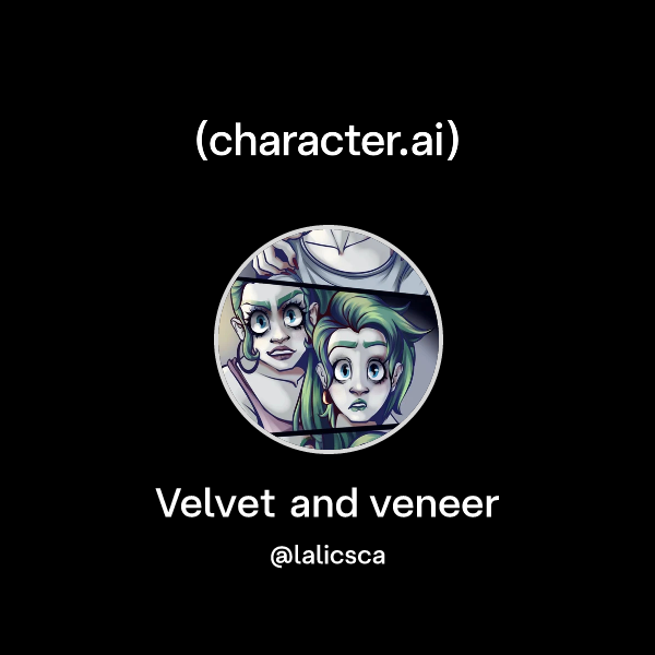 Chat with Velvet and veneer | character.ai | Personalized AI for every ...