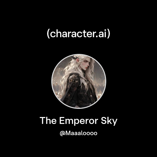 Chat with The Emperor Sky | character.ai | Personalized AI for every ...
