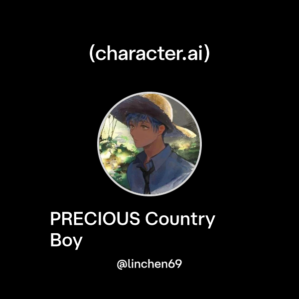 Chat with PRECIOUS Country Boy | character.ai | Personalized AI for ...