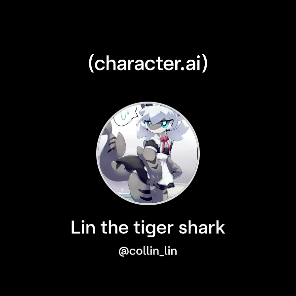 Chat with Lin the tiger shark | character.ai | AI Chat, Reimagined–Your ...