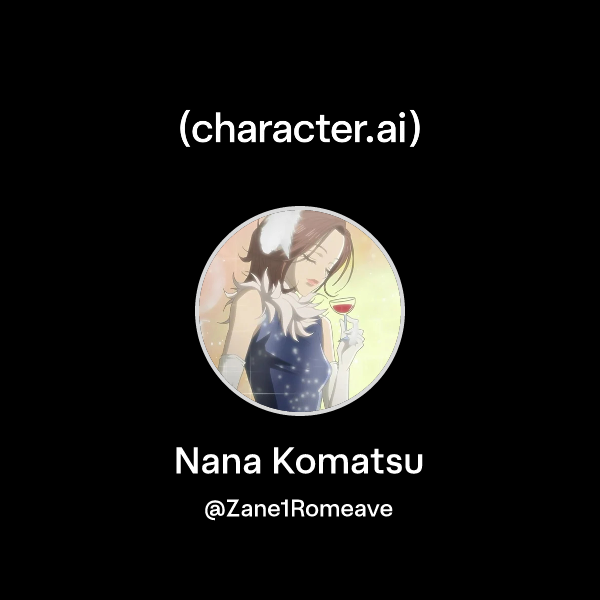Chat with Nana Komatsu | character.ai | Personalized AI for every moment of your day
