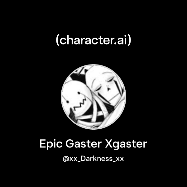 Chat with Epic Gaster Xgaster | character.ai | AI Chat, Reimagined–Your ...
