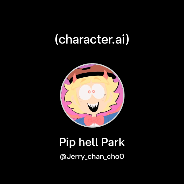Chat with Pip hell Park | character.ai | AI Chat, Reimagined–Your Words ...