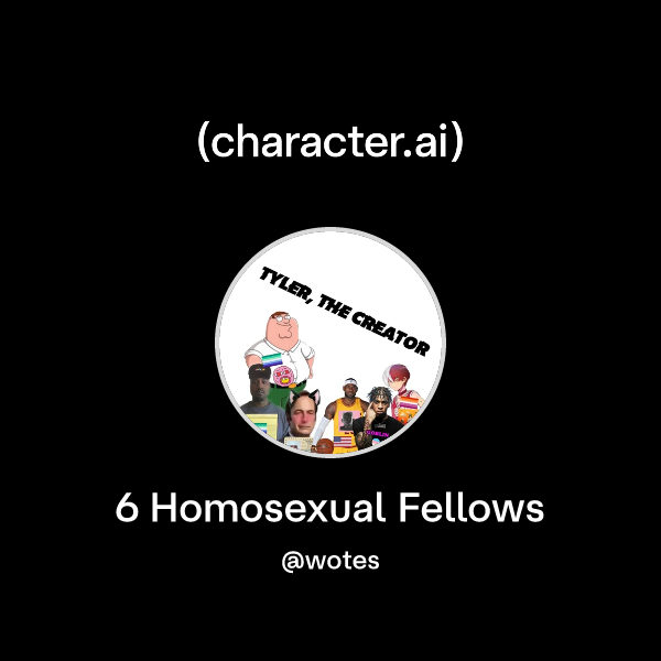 Chat with 6 Homosexual Fellows | character.ai | Personalized AI for ...