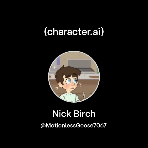 Chat with Nick Birch | character.ai | AI Chat, Reimagined–Your Words ...