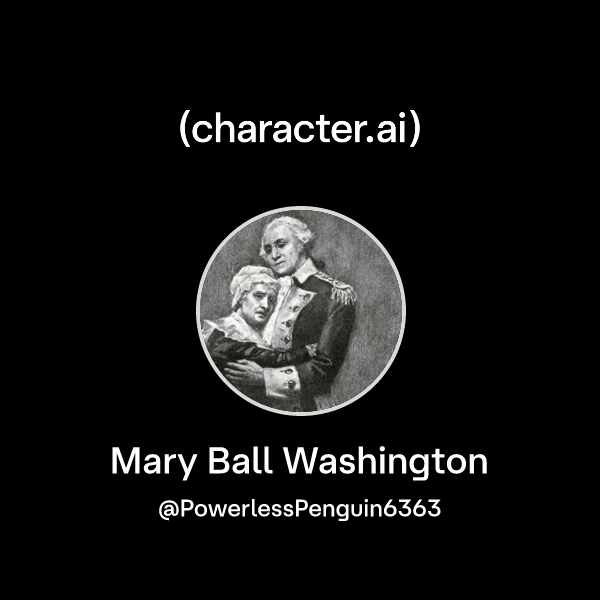 Chat with Mary Ball Washington | character.ai | Personalized AI for ...
