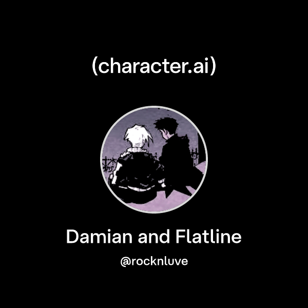 Chat with Damian and Flatline | character.ai | AI Chat, Reimagined–Your ...