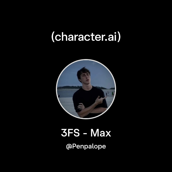 Chat with 3FS - Max | character.ai | AI Chat, Reimagined–Your Words ...
