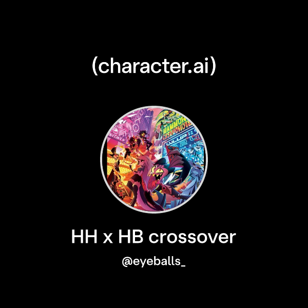 Chat with HH x HB crossover | character.ai | AI Chat, Reimagined–Your ...