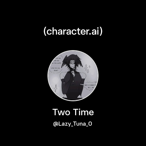 Chat with Two Time | character.ai | AI Chat, Reimagined–Your Words ...