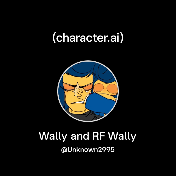 Chat with Wally and RF Wally | character.ai | AI Chat, Reimagined–Your ...