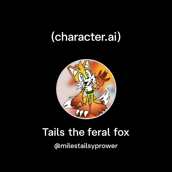 Chat with Tails the feral fox | character.ai | Personalized AI for ...