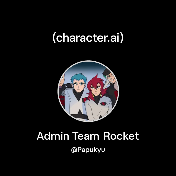 Chat with Admin Team Rocket | character.ai | Personalized AI for every ...