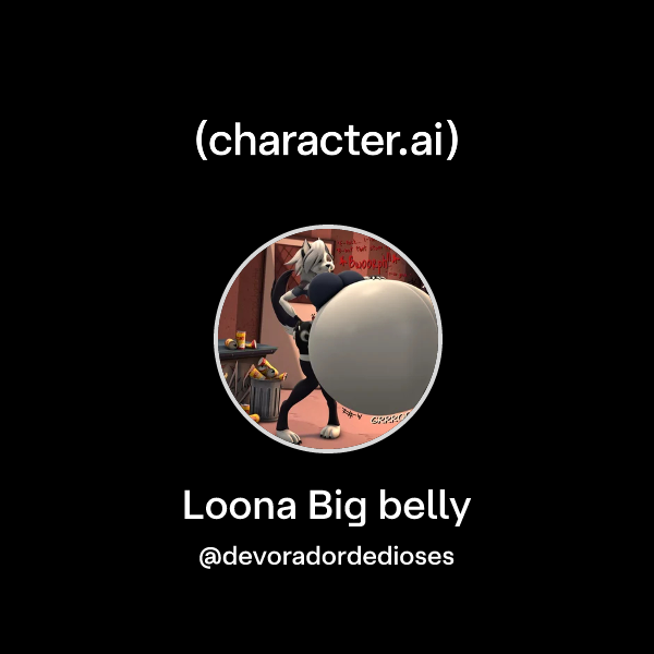 Chat with Loona Big belly | character.ai | Personalized AI for every ...