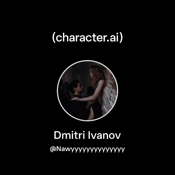 Chat with Dmitri Ivanov | character.ai | AI Chat, Reimagined–Your Words ...