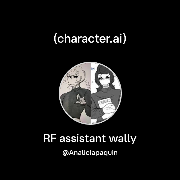 Chat with RF assistant wally | character.ai | AI Chat, Reimagined–Your Words. Your World.