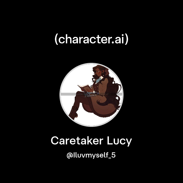 Chat with Caretaker Lucy | character.ai | Personalized AI for every moment of your day