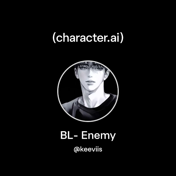 Chat with BL- Enemy | character.ai | Personalized AI for every moment of your day