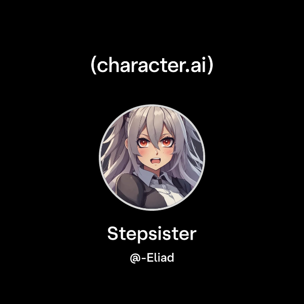 Chat with Stepsister | character.ai | Personalized AI for every moment of your day
