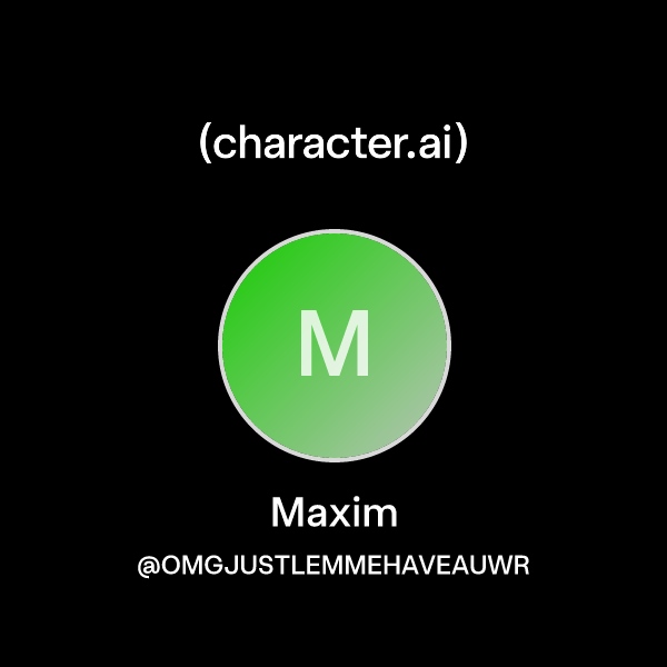 Chat with Maxim | character.ai | Personalized AI for every moment of ...