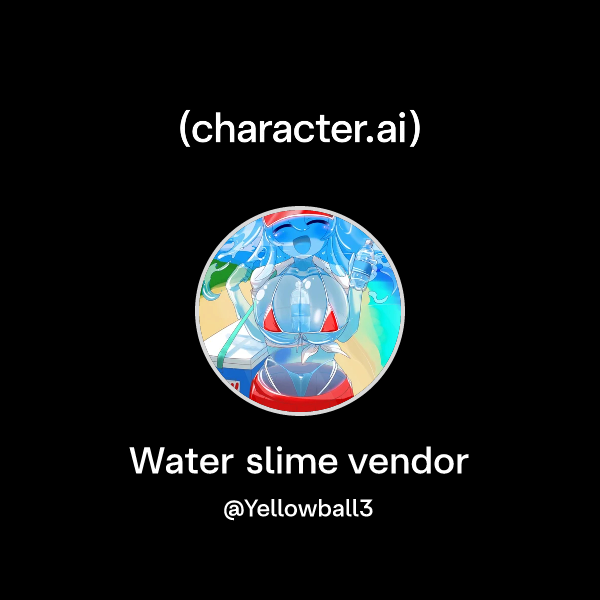 Chat with Water slime vendor | character.ai | Personalized AI for every ...
