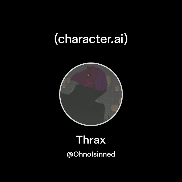 Chat with Thrax | character.ai | AI Chat, Reimagined–Your Words. Your ...