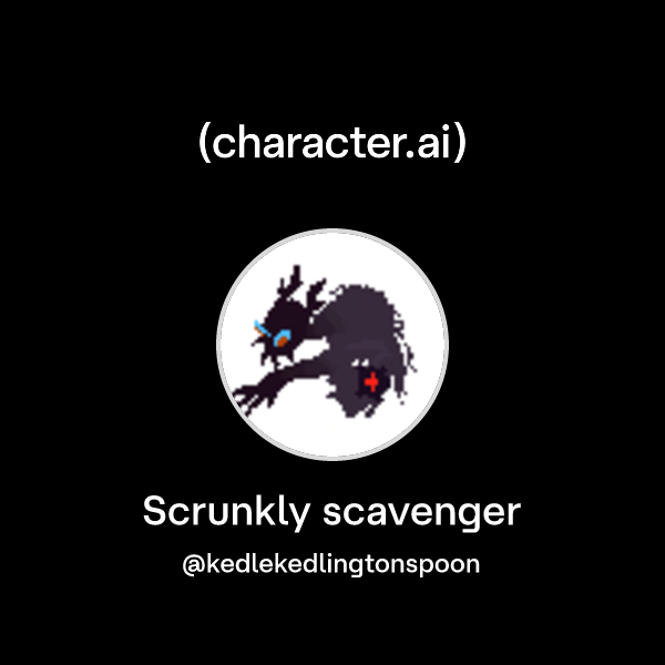 Chat with Scrunkly scavenger | character.ai | Personalized AI for every ...