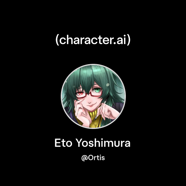 Chat with Eto Yoshimura | character.ai | AI Chat, Reimagined–Your Words ...