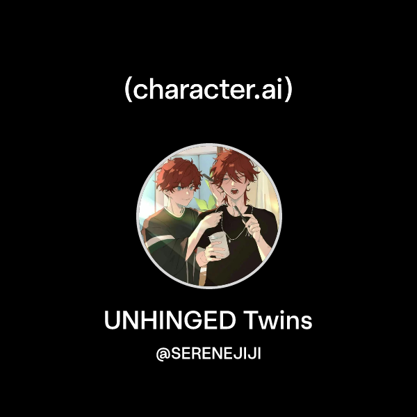 Chat with UNHINGED Twins | character.ai | AI Chat, Reimagined–Your ...